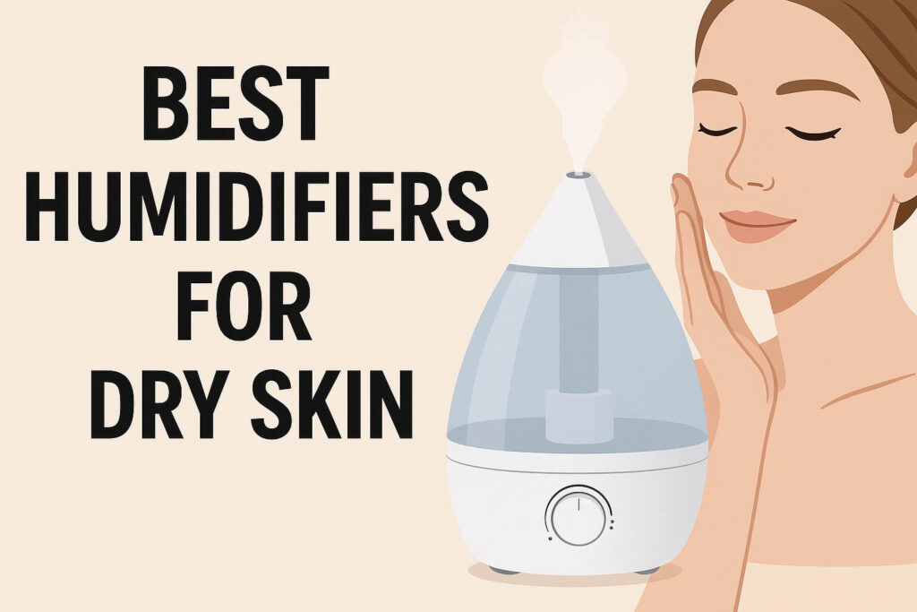 The 10 Best Ultrasonic Humidifiers of 2025